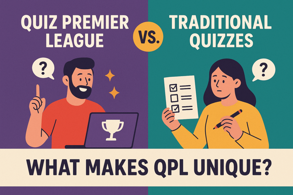 Quiz Premier League vs. Traditional Quizzes: What Makes QPL Unique ...